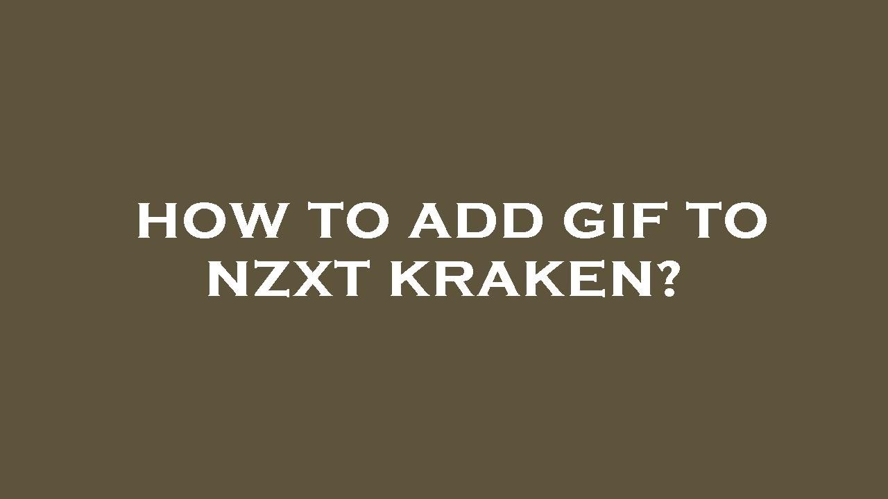 How to add gif to nzxt kraken? - YouTube