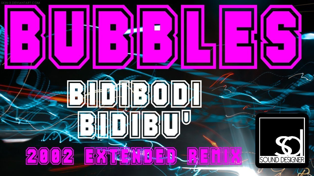 Bubbles - Bidibodi Bidibu (2002 Extended Remix) - YouTube