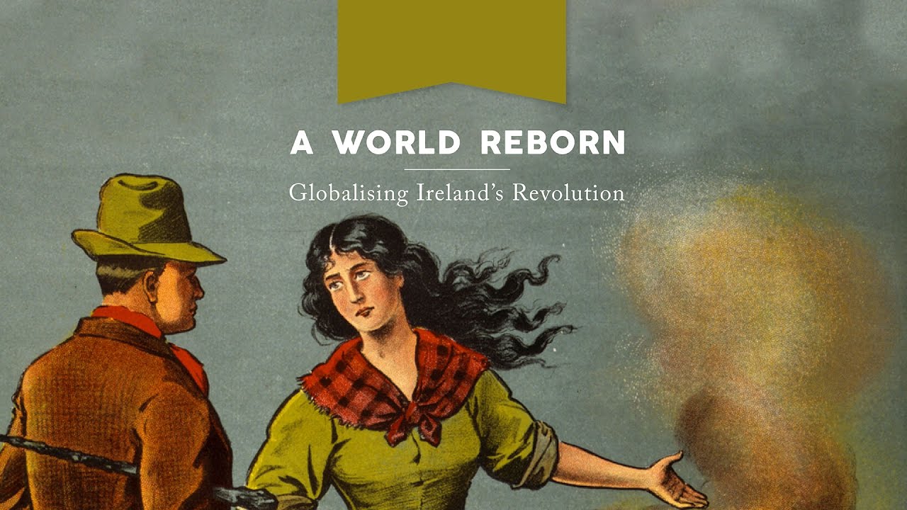 A World Reborn: Globalizing Ireland’s Revolution - YouTube