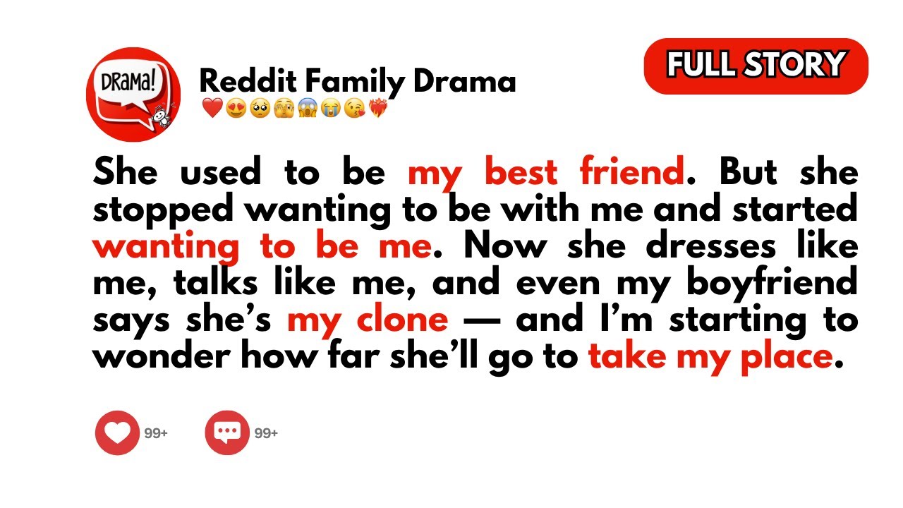 My Best Friend Is Copying My Life — Even My Boyfriend Calls Her His ...