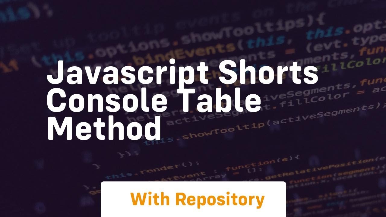 Javascript shorts console table method - YouTube