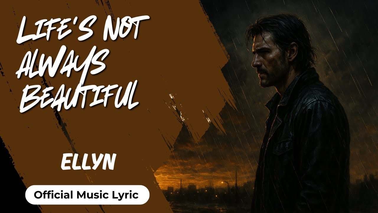 ELLYN - Life's Not Always Beautiful (Official Music Video with Lyric ...