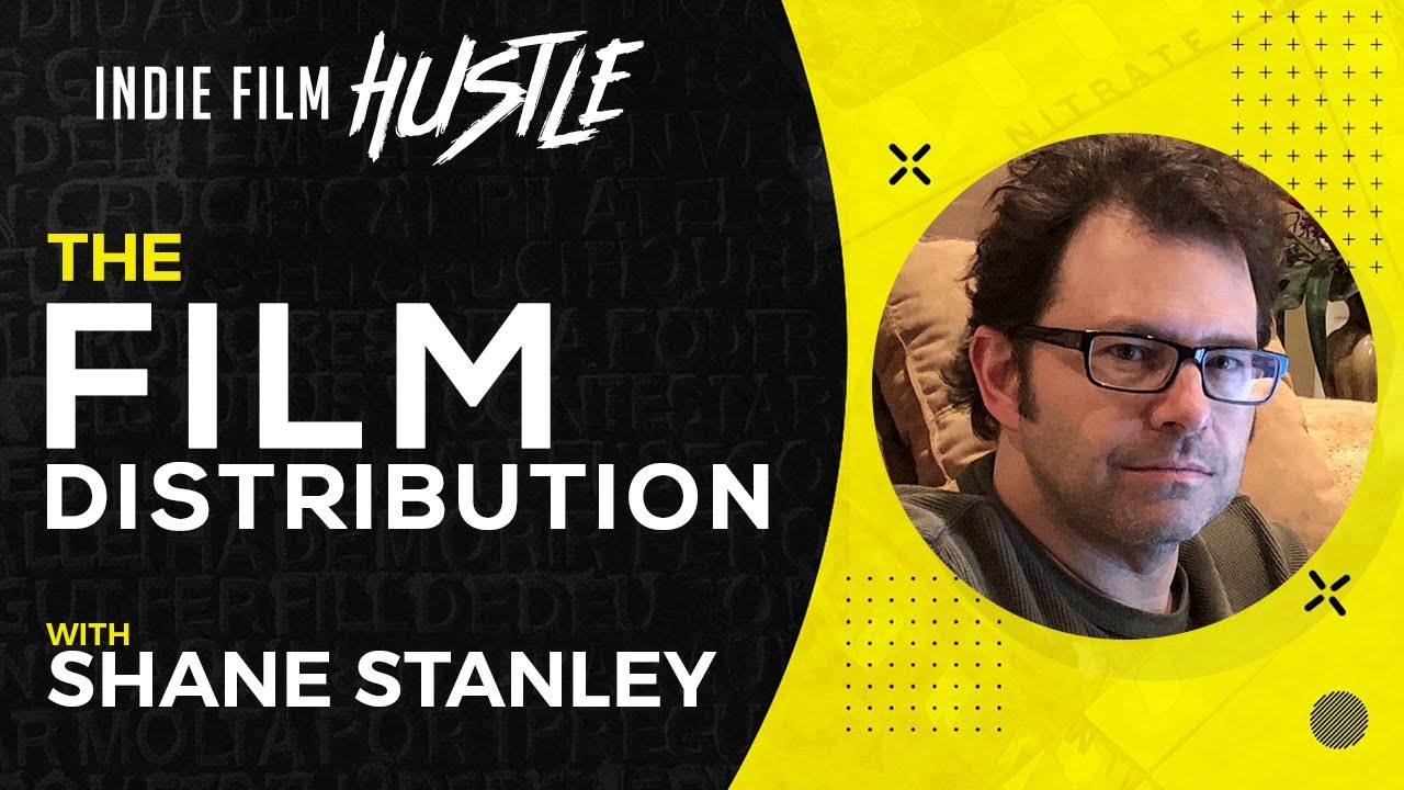 Indie Film Distribution with Shane Stanley // Indie Film Hustle Talks ...