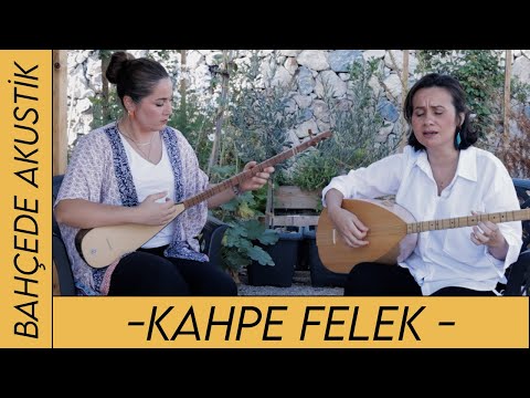 Kahpe Felek | Burcu Koşar & Birgül Tınmaz #baheçedeakustik #türkü