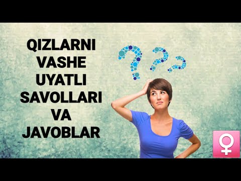 QIZLARNI UYATLI JINSIY SAVOLLARIGA JAVOB