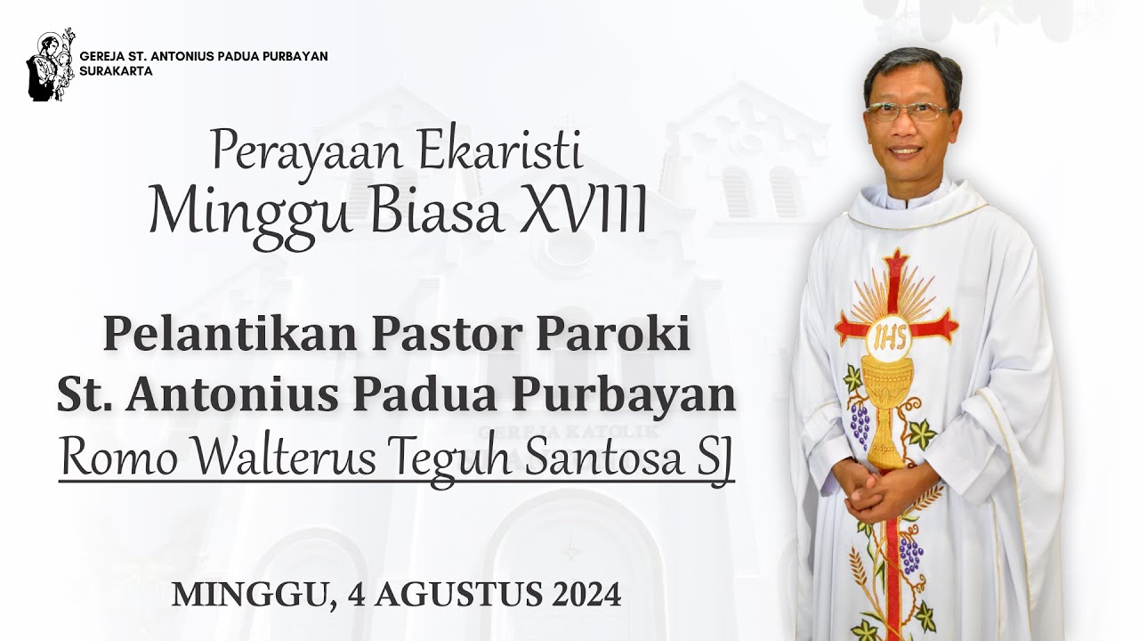 Perayaan Ekaristi Minggu Biasa XVIII | Pelantikan Pastor Paroki St ...