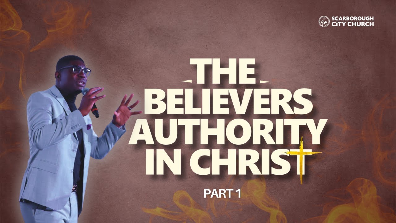 The Believer's Authority in Christ | Pastor Lord Badu | Scarborough ...
