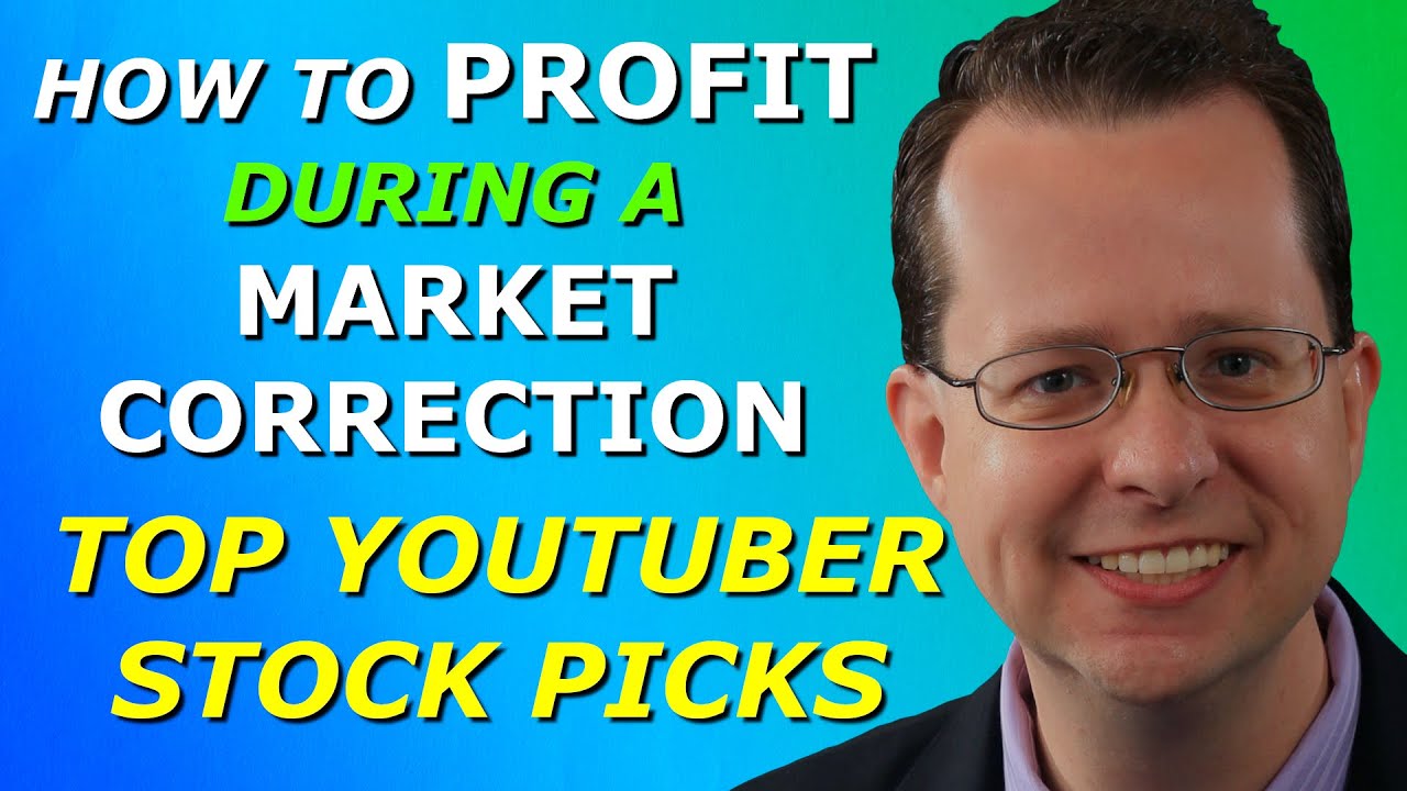 How to Profit during a Market Correction + Top 10 YouTuber Stock Picks ...