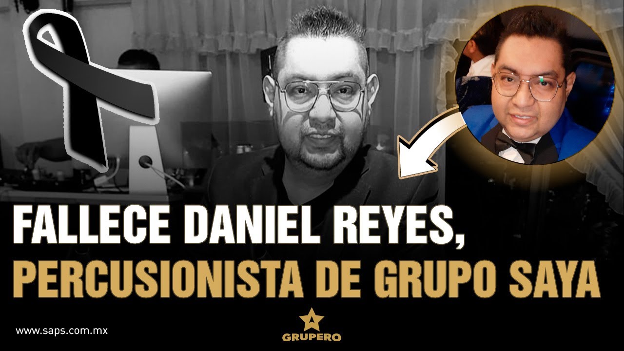 Fallece Daniel Reyes, integrante de Grupo Saya - YouTube