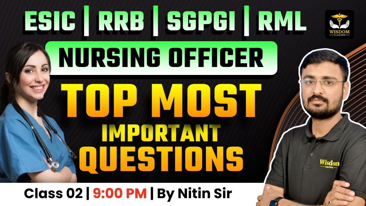 ESIC | RRB | SGPGI | RML | TOP MOST IMPORTANT QUESTIONS LIVE | by Nitin Sir | Wisdom Nursing ...