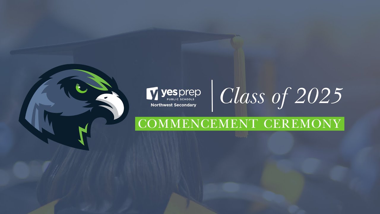 YES Prep Northwest Secondary | Class of 2025 Commencement - YouTube