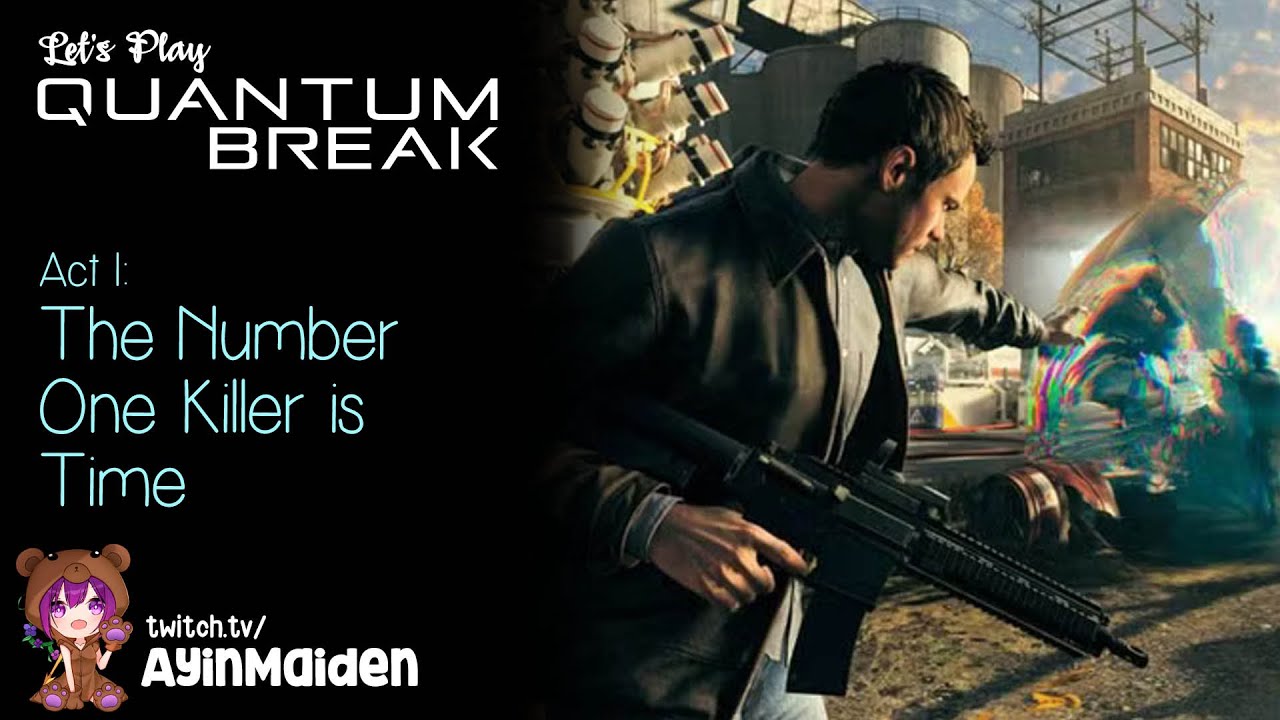 Act 1: The Number One Killer is Time | Quantum Break - YouTube