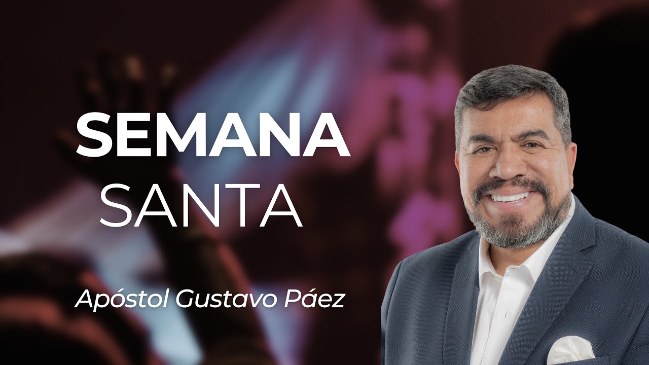 SEMANA SANTA PROFETICA - APÓSTOL GUSTAVO PÁEZ - YouTube