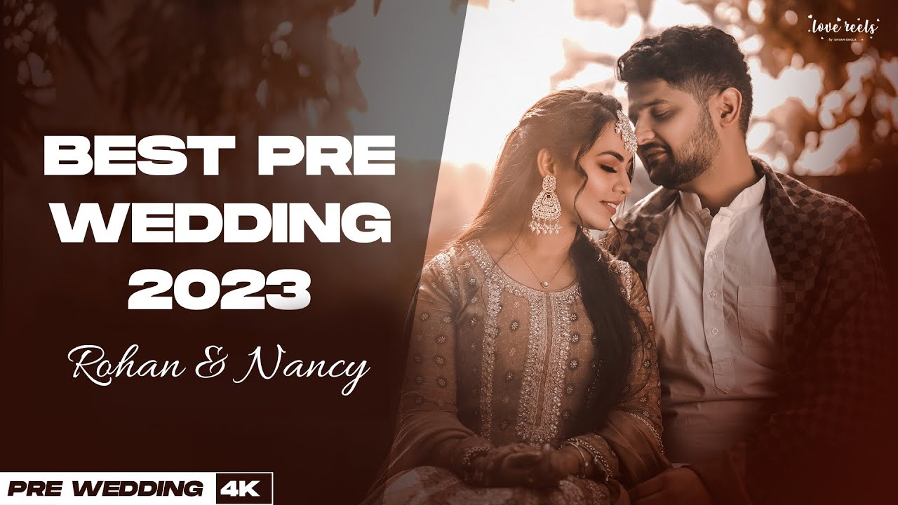4K PRE WEDDING-FILM 2023 | ROHAN & NANCY | LOVE REELS BY SHIVAM SINGLA ...