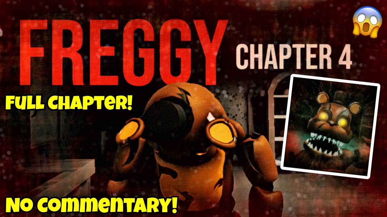 Roblox Freggy Chapter 4 No Commentary! Full Gameplay!!! - YouTube