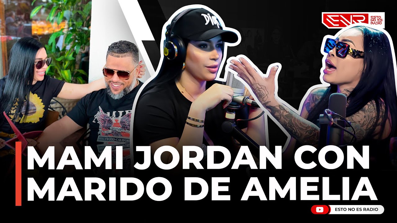 MAMI JORDAN ANUNCIA RELACIÓN CON MARIDO DE AMELIA ALCÁNTARA. TODA LA ...