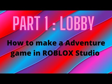How to make an Adventure game in ROBLOX Studio | Part 1 : Lobby - YouTube