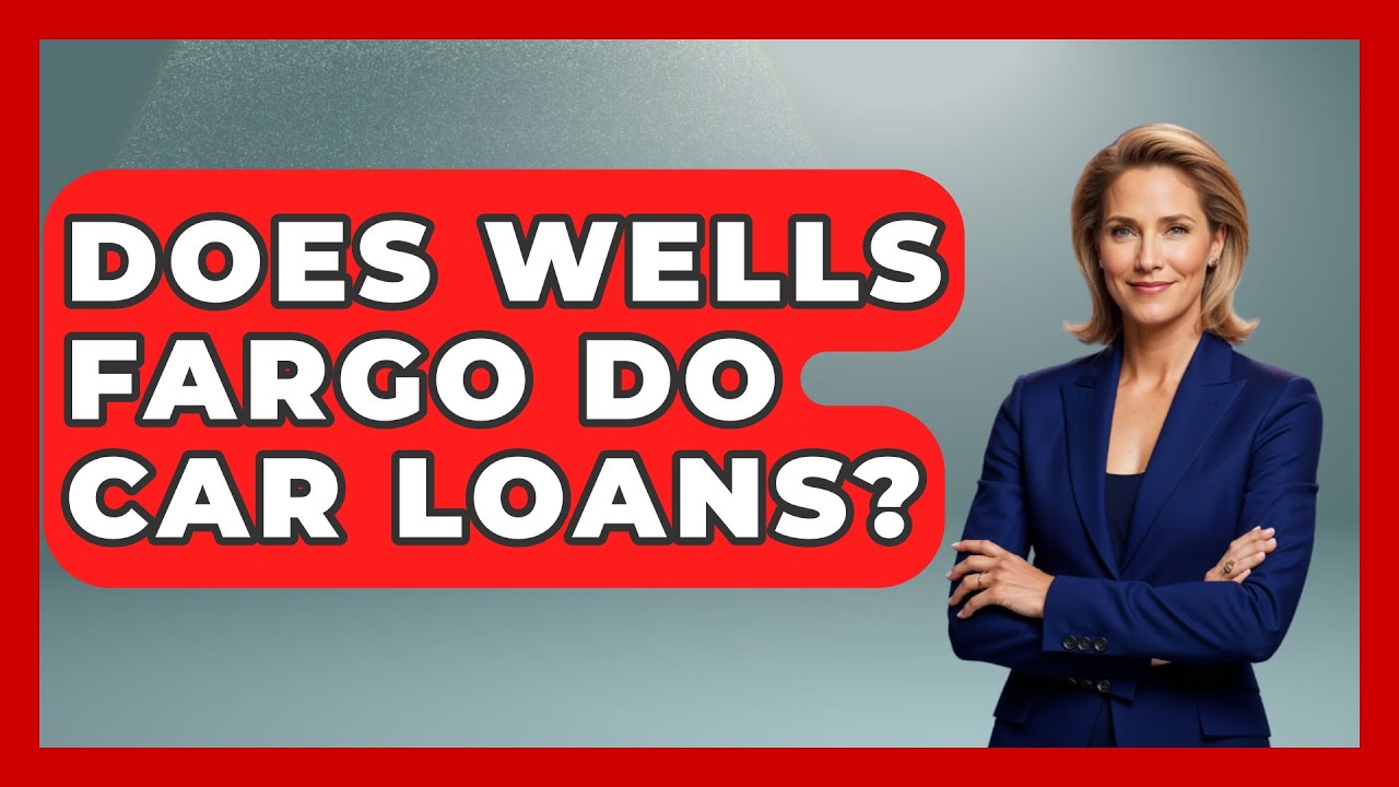 Does Wells Fargo Do Car Loans? - Car Performance Pros - YouTube
