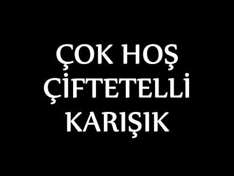 ÇOK HOŞ ÇİFTETELLİ