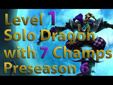 League of Legends: Level 1 Solo Dragon with the 7 Champions (Preseason 6)