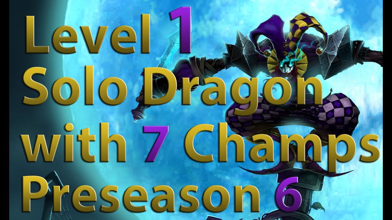 League of Legends: Level 1 Solo Dragon with the 7 Champions (Preseason ...