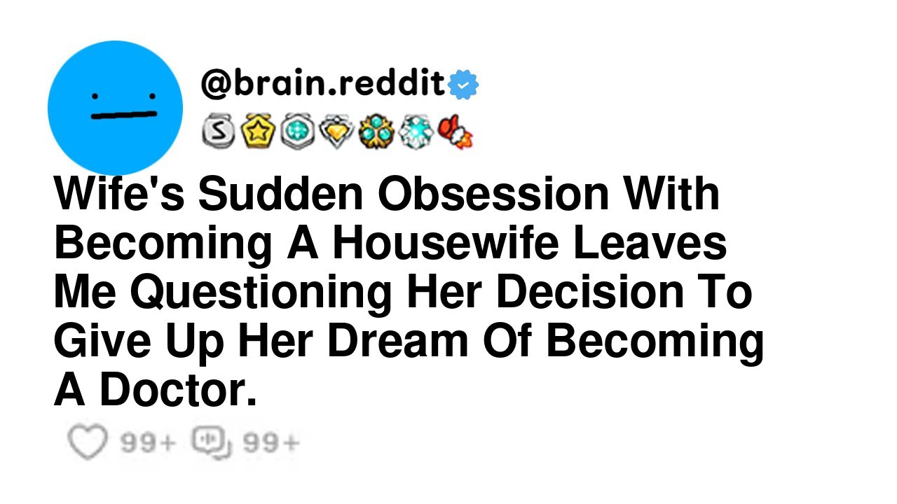 Wife's Sudden Obsession With Becoming A Housewife Leaves Me Questioning ...