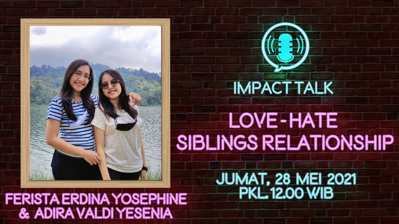 Love-Hate Siblings Relationship | Impact Talk - Jumat, 28 Mei 2021 ...