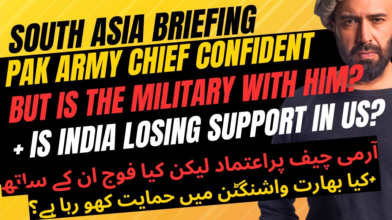 South Asia Briefing: Pak Army Chief Confident...But is the Army ...