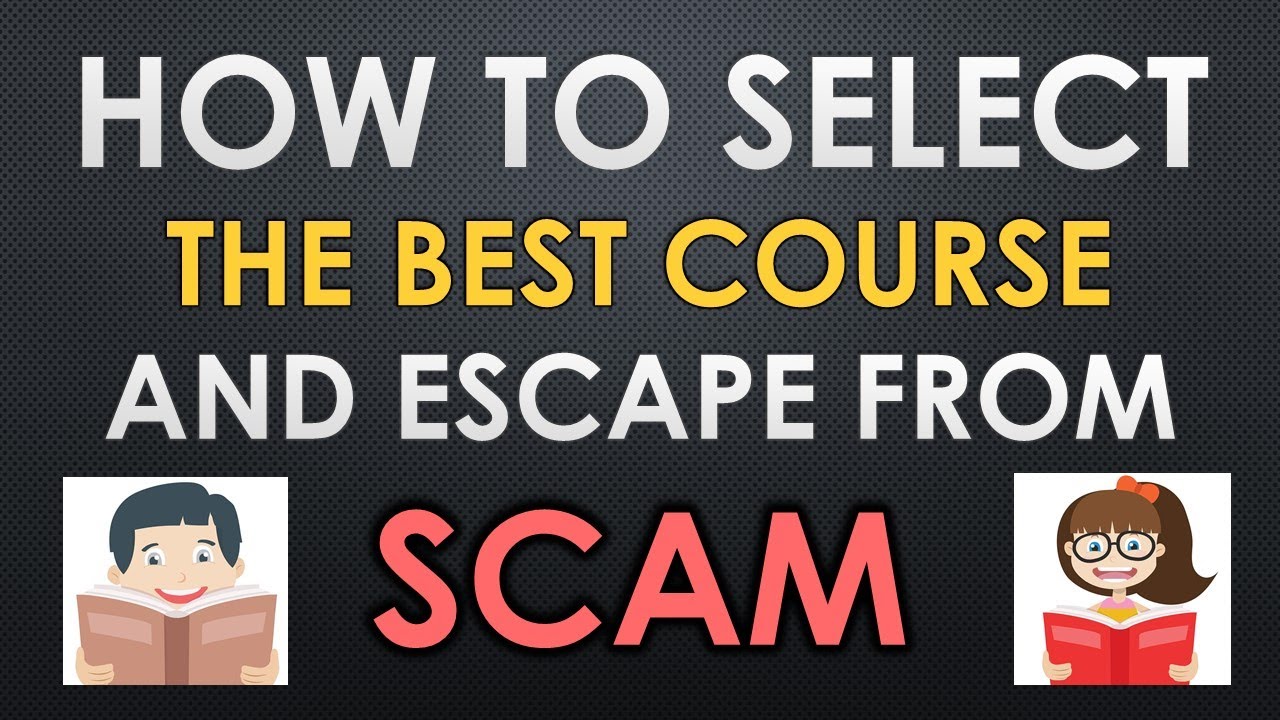 HOW TO SELECT BEST COURSE AND ESCAPE FROM SCAM COURSE. - YouTube