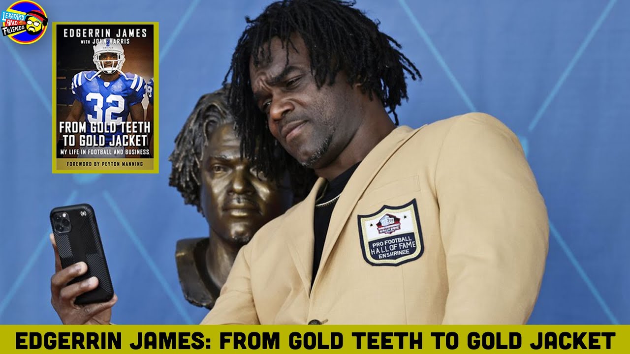 NFL HOF'er Edgerrin James: From Gold Teeth To Gold Jacket | The Dan ...