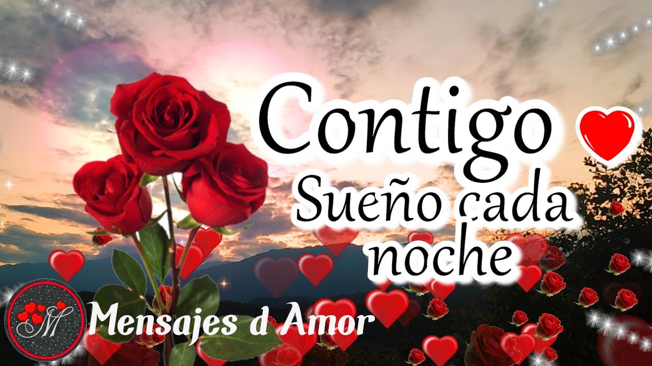 CONTIGO SUEÑO CADA NOCHE 💘 Mensajes de amor con bonito poema para ...