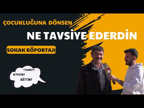 SOKAK RÖPORTAJI | Çocukluğuna dönsen, ne tavsiye ederdin?
