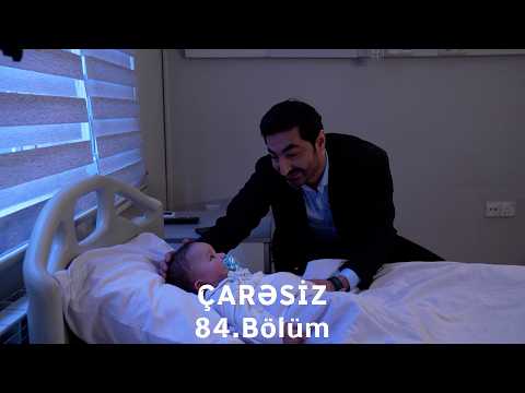Çarəsiz serialı 84-cü Bölüm (Həftə içi 4 gün 21:30 ATV-də izliyə bilərsiz)