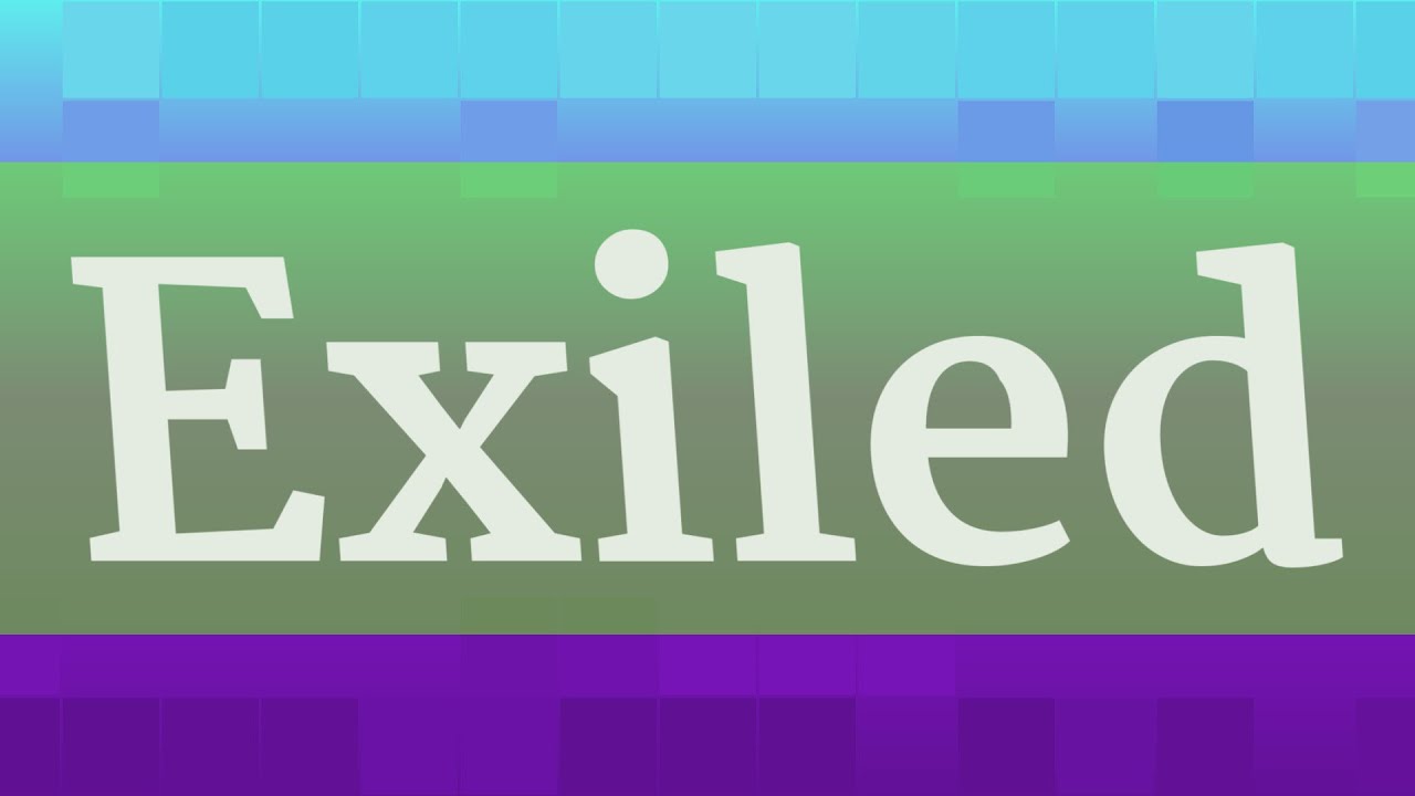 EXILED pronunciation • How to pronounce EXILED - YouTube
