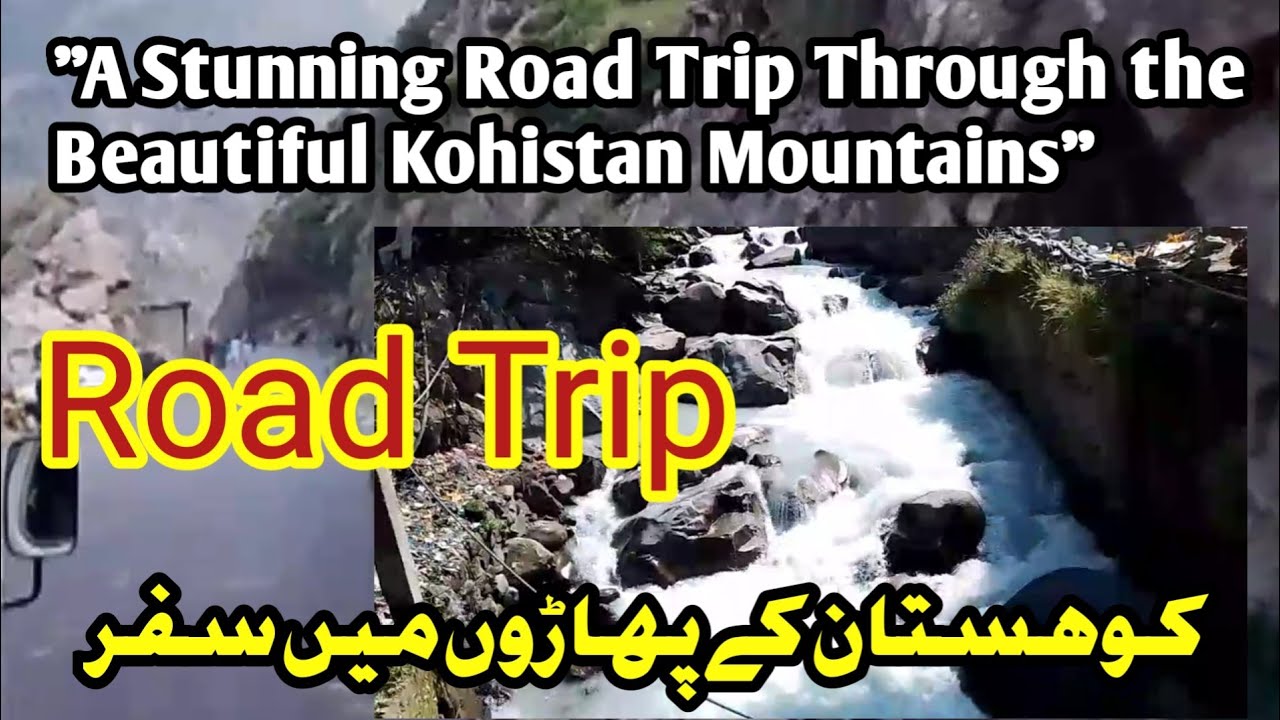 The Beautiful Journey of Kohistan Mountains: A Road Trip Experience ...