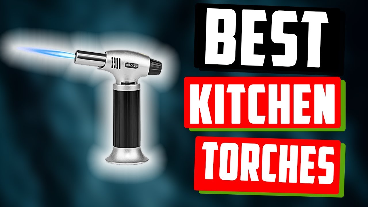 Best Kitchen Torches - 5 Best Ones Check Before Buy - YouTube