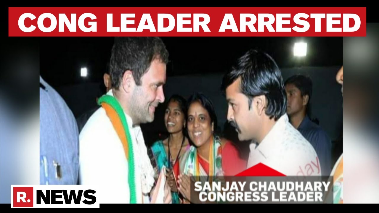 Congress Leader Sanjay Chaudhary Arrested In Extortion Case In MP’s ...
