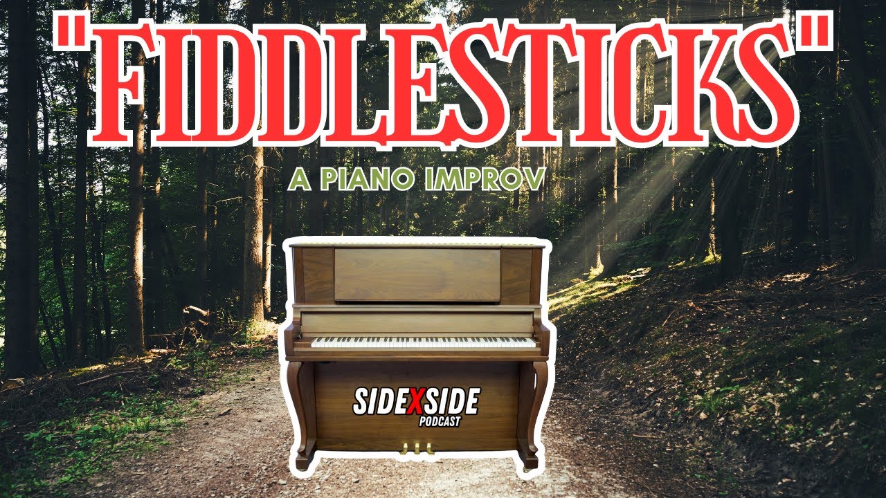"Fiddlesticks": A Piano Improv - Side X Side Podcast Clip w/ Michael ...
