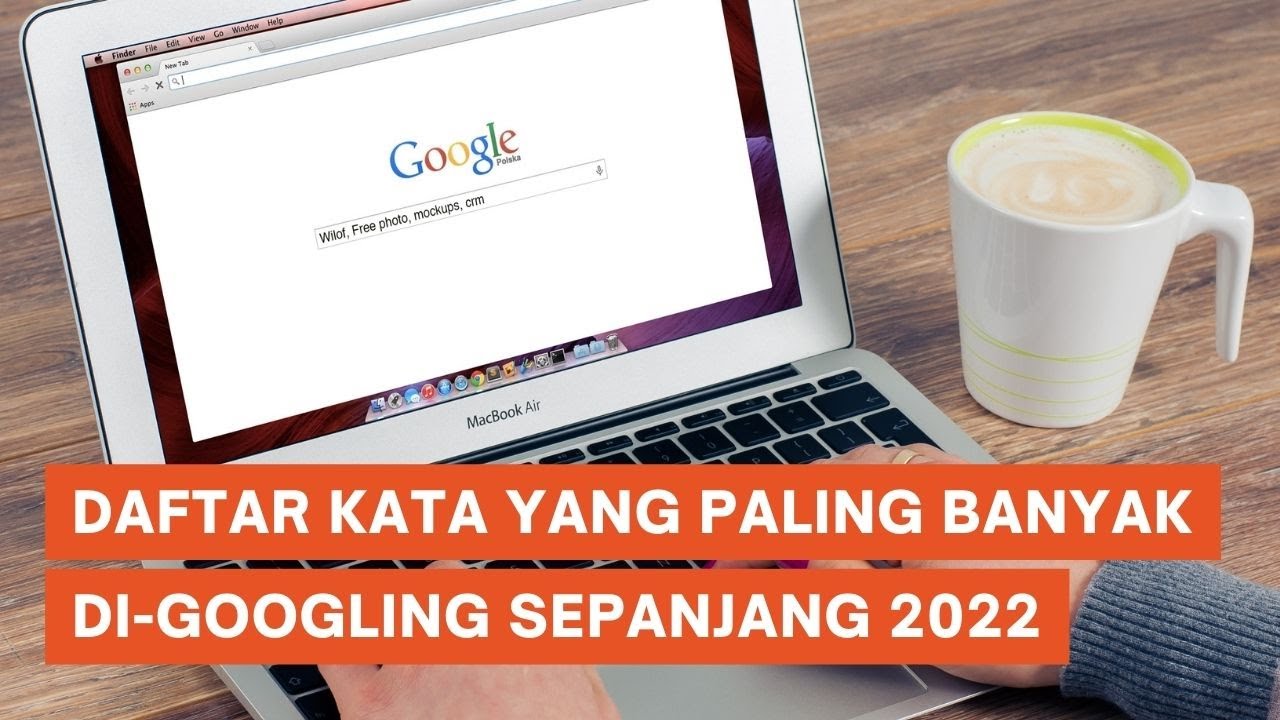 Daftar Kata yang Paling Banyak Di-googling di Dunia Sepanjang 2022 ...