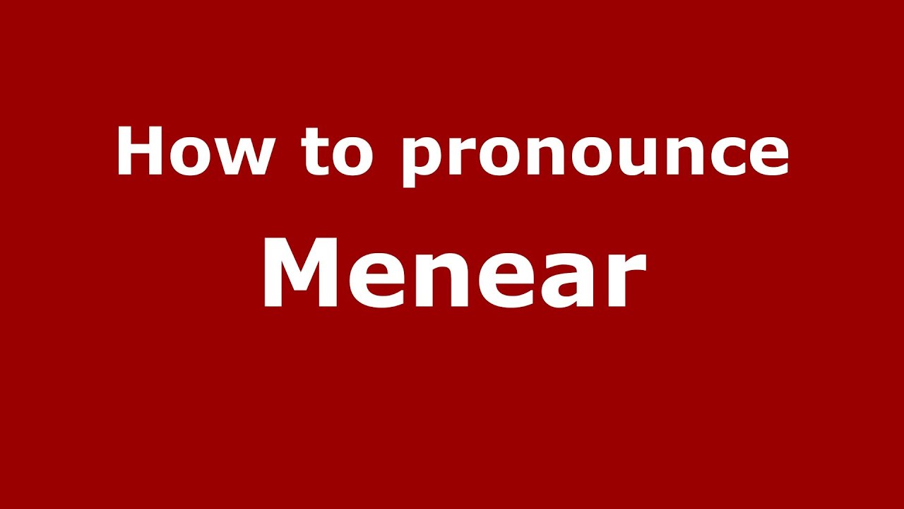 How to Pronounce Menear - PronounceNames.com - YouTube