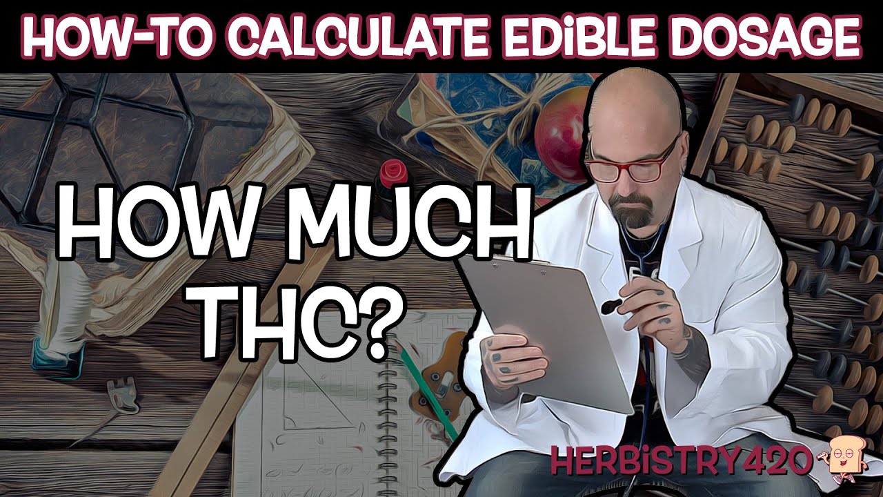 How-To Calculate Edible Dosage | Herbistry420 - YouTube