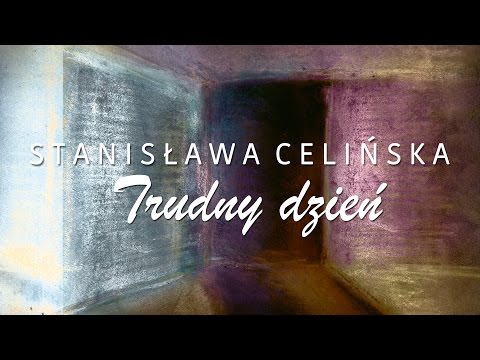 Stanisława Celińska - Trudny dzień