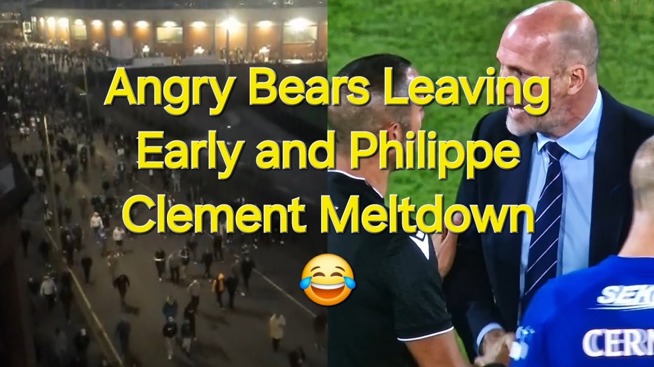 Angry Bears Walking Away & Philippe Clement Meltdown / Rangers Out Of ...