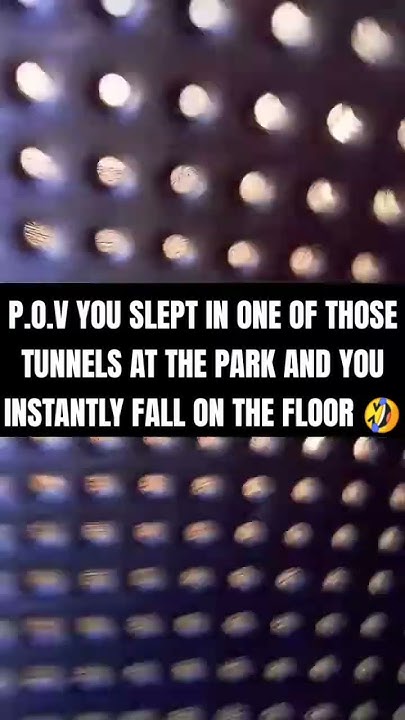 POV you slept in one of those tunnels at the park and instantly fall on the ground - YouTube