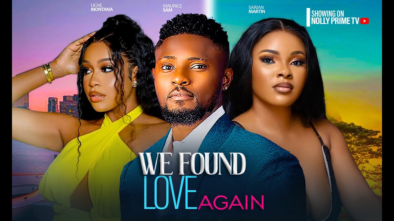 WE FOUND LOVE AGAIN ~ MAURICE SAM, UCHE MONTANA, SARIAN MARTINS 2024 ...