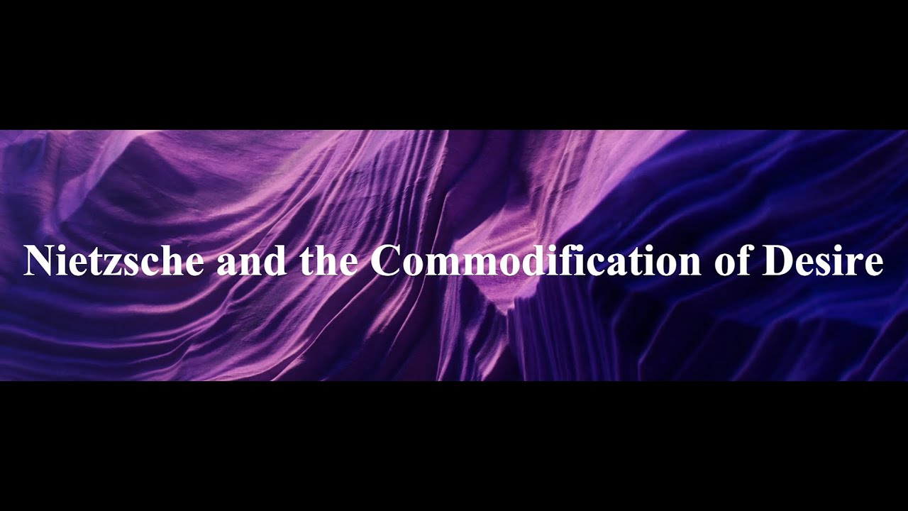 Nietzsche and the Commodification of Desire | The Art Of Reflection ...