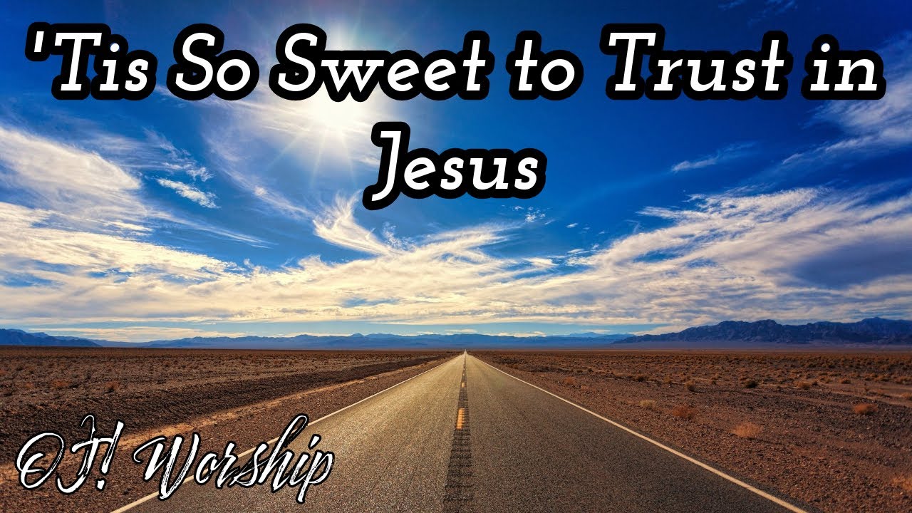 'Tis So Sweet to Trust in Jesus - Christian Hymn with Lyrics | Daily ...