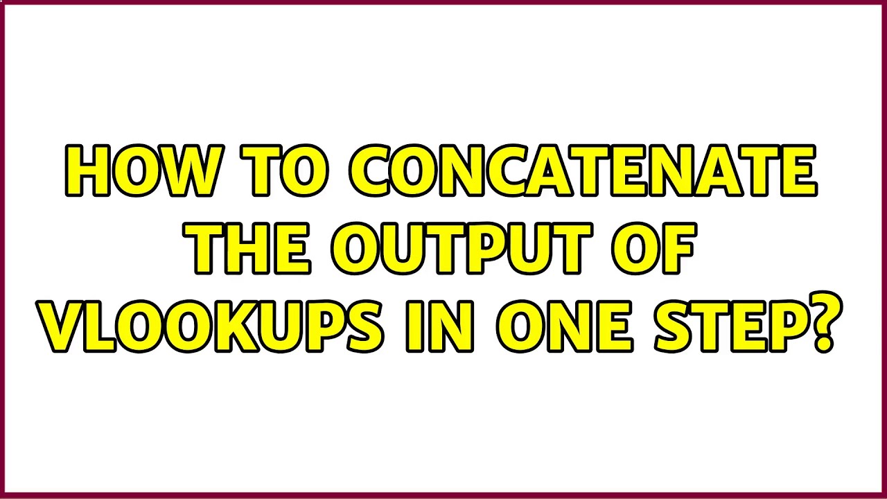 How To Concatenate The Output Of Vlookups In One Step YouTube how-to-concatenate-the-output-of-vlookups-in-one-step-youtube