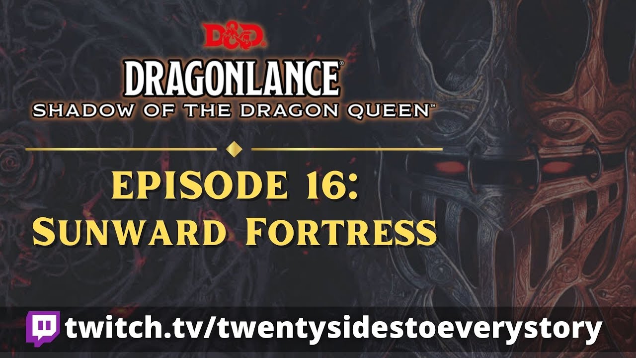 Dragonlance: Shadow of the Dragon Queen | Episode Sixteen: Sunward ...