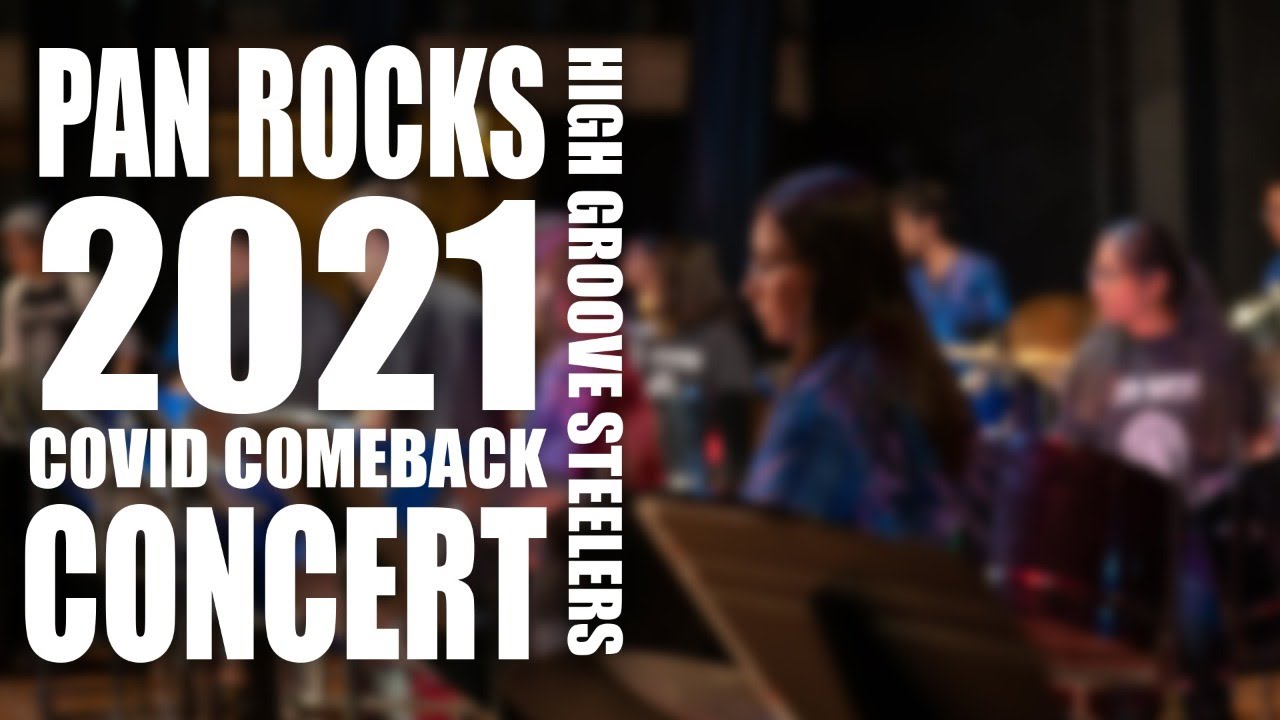 Pan Rocks 2021 High Groove Steelers COVID Comeback Concert - YouTube
